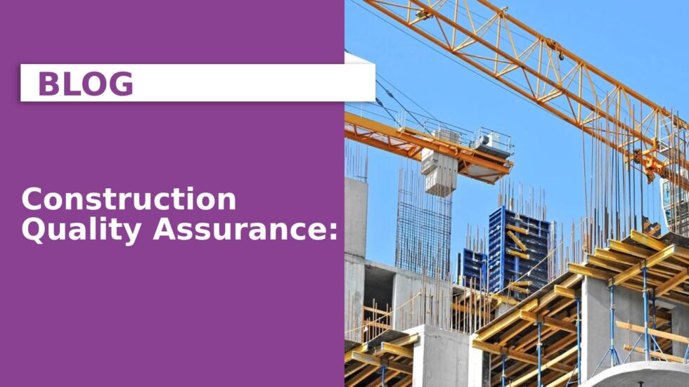 Construction Quality Assurance: A Guide to Safe, Compliant Buildings