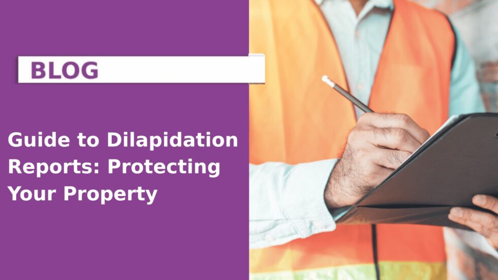 Ultimate Guide to Dilapidation Reports | Protect Your Property